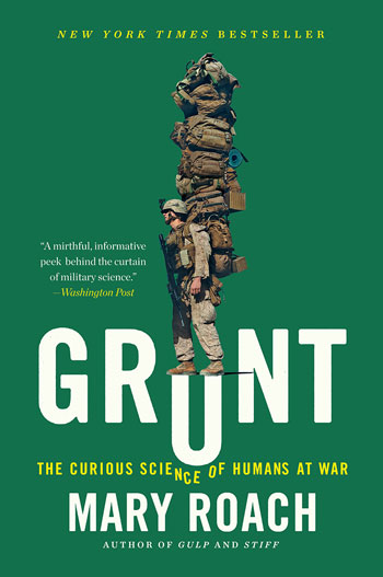 Grunt: The Curious Science of Humans at War, by Mary Roach
